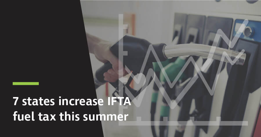 7 states increase IFTA fuel tax this summer - Teletrac Navman US