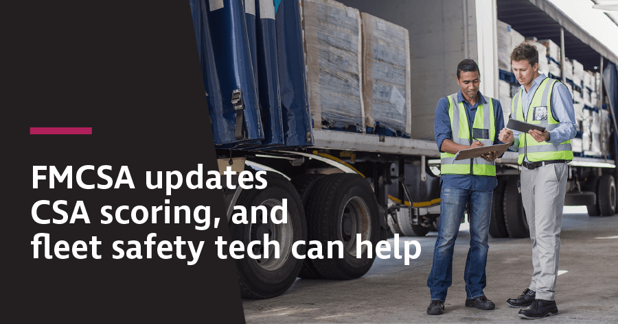 FMCSA updates CSA scoring, and fleet safety tech can help - Teletrac ...