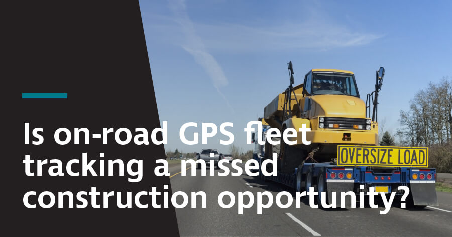 Is on-road GPS fleet tracking a missed construction opportunity ...