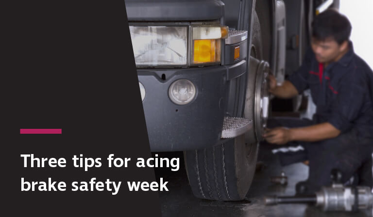 Three tips for acing Brake Safety Week - Teletrac Navman US