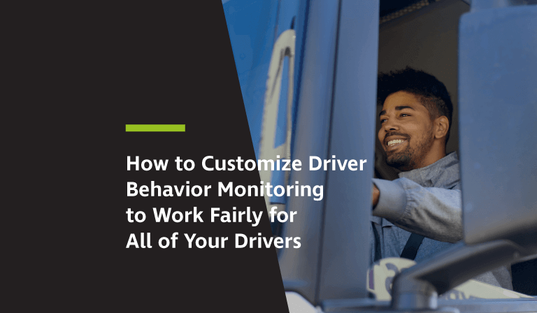 Customizing Driver Behavior Monitoring for All Drivers - Teletrac Navman US