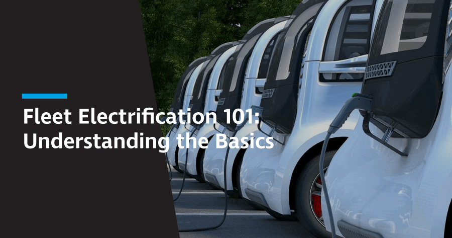 Fleet Electrification 101: Understanding the Basics - Teletrac Navman US